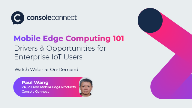 Mobile Edge Computing 101: Drivers & Opportunities for Enterprise IoT Users